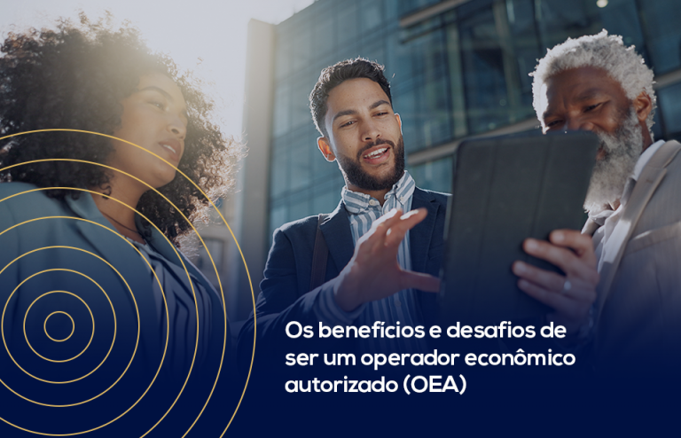 Os benefícios e desafios de ser um operador econômico autorizado (OEA ...